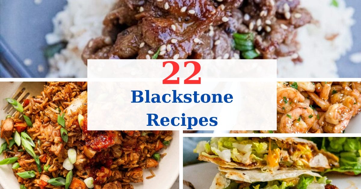 22 Blackstone Recipes Perfect for Grilling Outdoors - Simply Meat Smoking