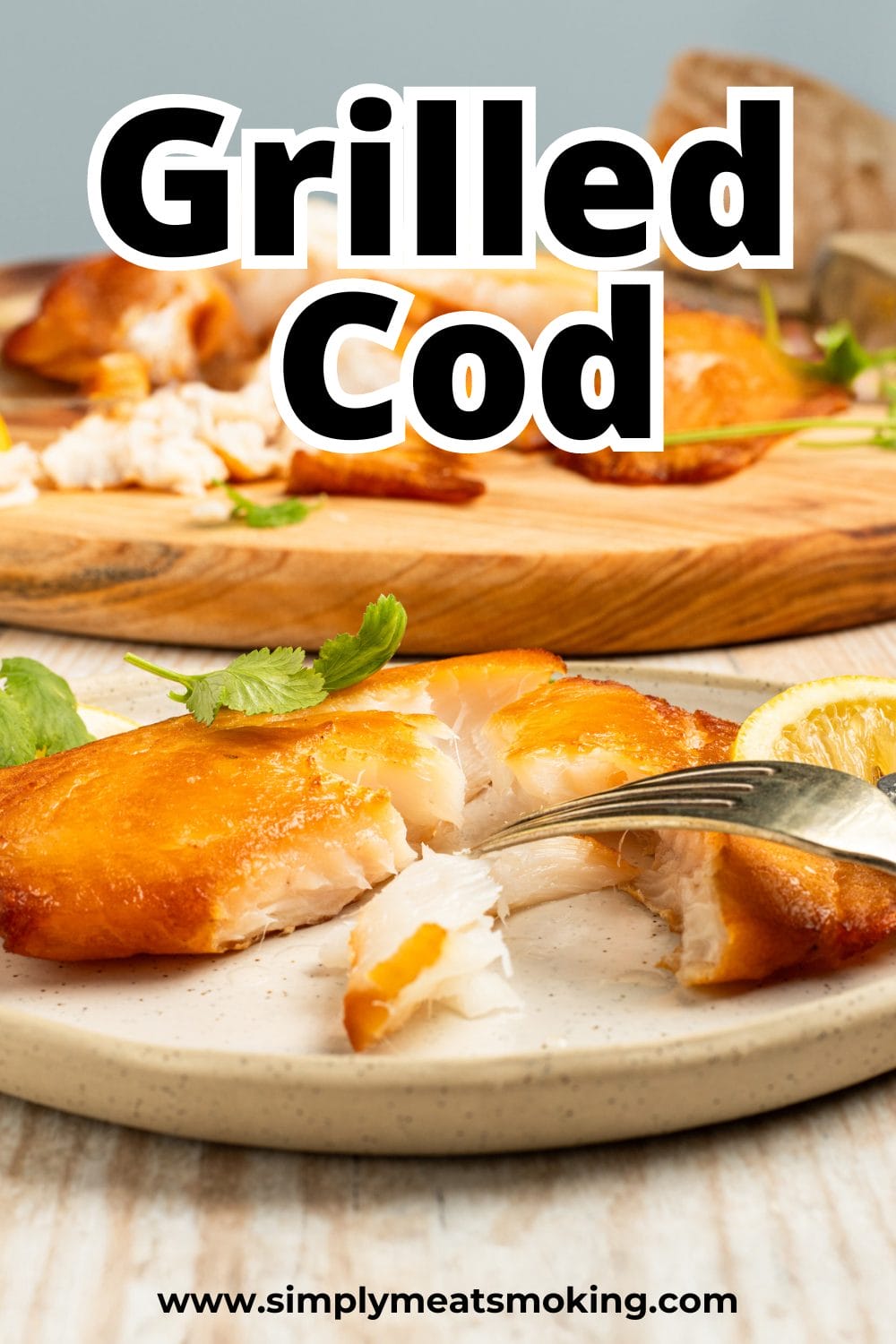 Grilled Cod - Simply Meat Smoking